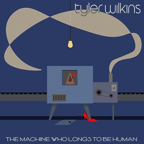Play The Machine Who Longs to Be Human by Tyler Wilkins on Amazon Music