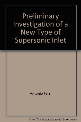 Preliminary Investigation of a New Type of Supersonic Inlet: Antonio ...