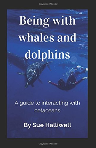 Being with whales and dolphins: a guide to interacting with cetaceans ...