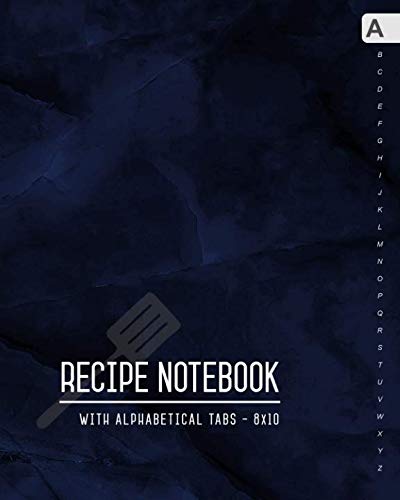 Recipe Notebook with Alphabetical Tabs 8x10: Big Recipe Book to Write ...