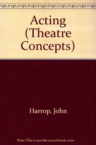 Acting (Theatre Concepts Series): Harrop, John: 9780415059619: Amazon ...