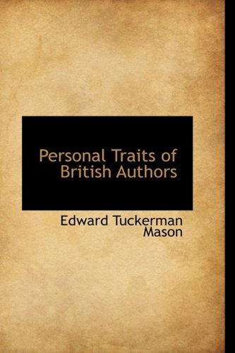 Personal Traits of British Authors: Mason, Edward Tuckerman ...