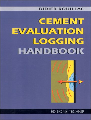 Cement Evaluation Logging Handbook: Rouillac, Didier: 9782710806776: Amazon.com: Books