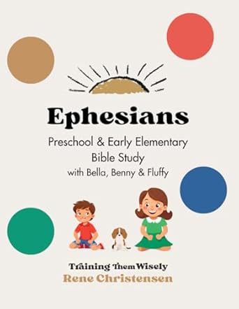 Ephesians: Preschool & Early Elementary Bible Study with Bella, Benny ...