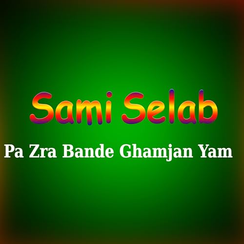 Play Pa Zra Bande Ghamjan Yam by Sami Selab on Amazon Music
