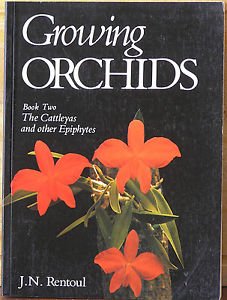 Growing Orchids, Book Two The Cattleyas and Other Epiphytes ...