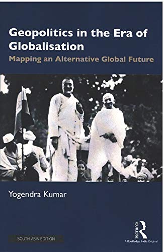 GEOPOLITICS IN THE ERA OF GLOBALISATION: MAPPING AN ALTERNATIVE GLOBAL ...
