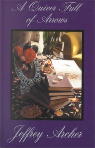 Amazon.com: A Quiver Full of Arrows: 9780786226856: Archer, Jeffrey: Books