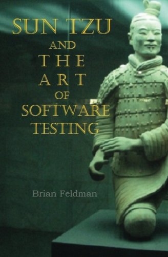 Sun Tzu and the Art of Software Testing: Feldman, Brian E ...