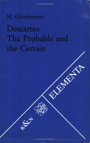 Descartes: The Probable and the Certain (ELEMENTA): Glouberman, M ...
