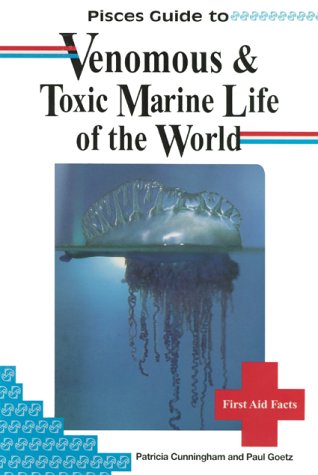 Pisces Guide to Venomous & Toxic Marine Life of the World: Cunningham ...