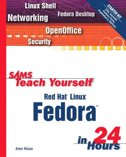 Sams Teach Yourself: Red Hat Linux Fedora in 24 Hours: Hsiao, Aron ...