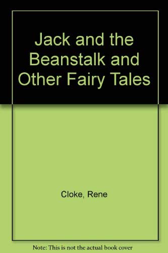 Jack and the Beanstalk and Other Fairy Tales : Cloke, Rene, Cloke, Rene ...