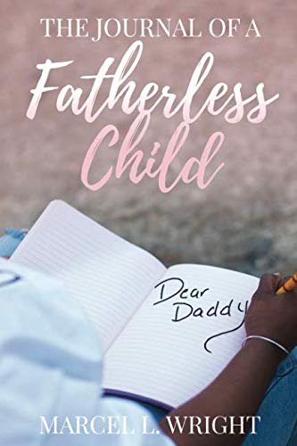 The Journal of a Fatherless Child: Wright, Marcel Latrece ...