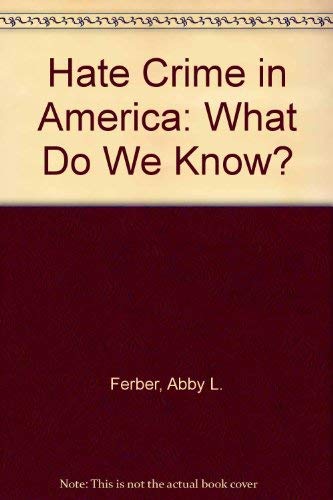 Hate Crime in America : What Do We Know?: Ferber, Abby L., Jenness ...