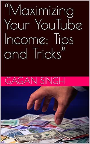 Amazon.co.jp: “Maximizing Your YouTube Income: Tips and Tricks ...