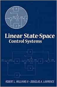 Linear State-Space Control Systems: Williams II, Robert L., Lawrence, Douglas A.: 9780471735557 ...