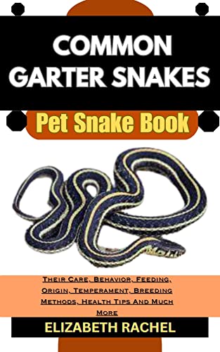 COMMON GARTER SNAKES Pet Snake Book : Their Care, Behavior, Feeding ...