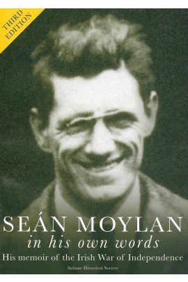 Sean Moylan, in His Own Words: His Memoir of the Irish War of ...