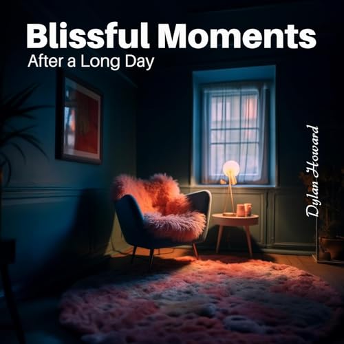 Amazon Music Unlimited - Dylan Howard 『Blissful Moments After a Long Day』