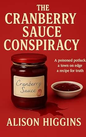 The Cranberry Sauce Conspiracy: A Small-Town Thanksgiving Cozy Mystery ...