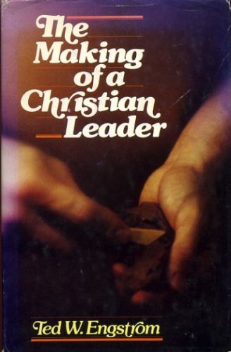The making of a Christian leader: engstrom, theodore: Amazon.com: Books