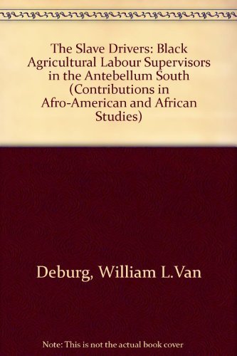 The Slave Drivers: Black Agricultural Labor Supervisors in the ...