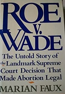 Roe V. Wade: the untold Story of the Landmark Case: Faux, Marian ...