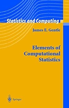 Elements of Computational Statistics (Statistics and Computing) , Gentle, James E. - Amazon.com