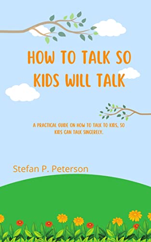 Amazon.com: How to talk so kids will talk: A practical guide on how to ...