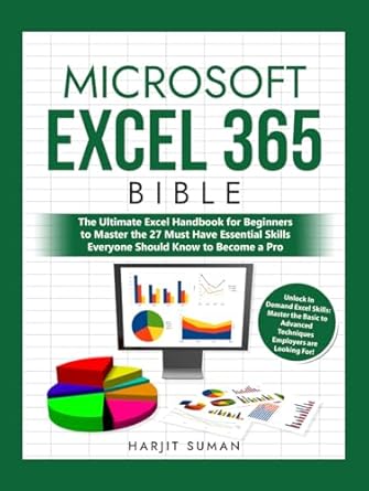 Microsoft Excel 365 Bible: The Ultimate Excel Handbook for Beginners to ...