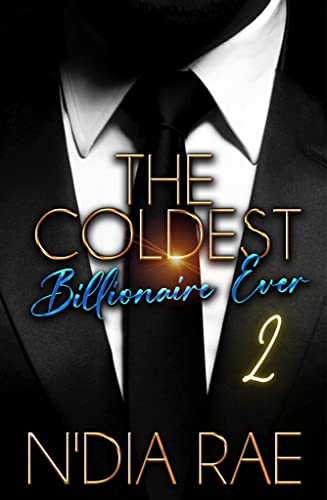 The Coldest Billionaire Ever 2 - Kindle edition by Rae, N'Dia ...
