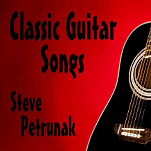 Steve Petrunak: Classic Guitar Songs by Steve Petrunak on Amazon Prime ...
