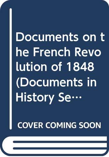 Documents on the French Revolution of 1848 (Documents in History Series ...
