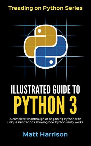 Illustrated Guide to Python 3: A Complete Walkthrough of Beginning ...