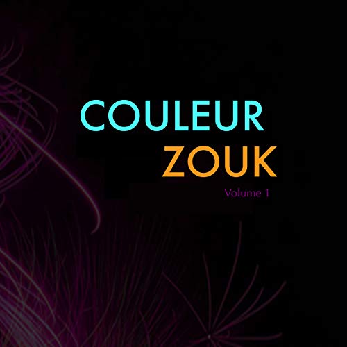 Amazon.co.jp: Couleur zouk, vol. 1 (Zouk Love & musique des îles ...