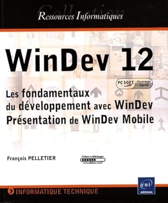 WinDev 12 (agréé par PC SOFT) - Les fondamentaux du développement avec ...