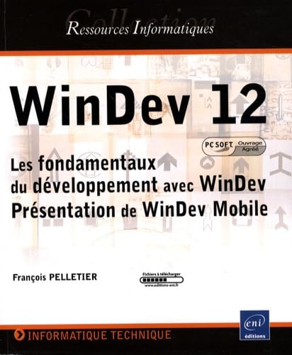 WinDev 12 (agréé par PC SOFT) - Les fondamentaux du développement avec ...