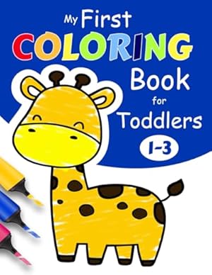 The Creative Toddler’s First Coloring Book Ages 1-3: 100 Everyday ...