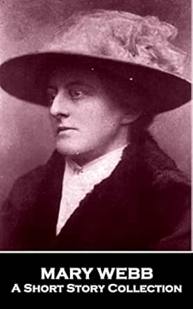 Mary Webb - A Short Story Collection: Pioneering vegetarian author that ...