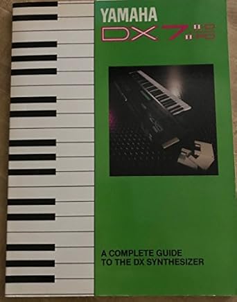 Yamaha Dx7 Ii-D Ii-Fd: A Complete Guide to the Dx Synthesizer: Yamaha ...