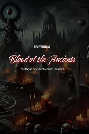 Amazon.com: Blood of the Ancients: The Pagan Origins of Modern Holidays ...