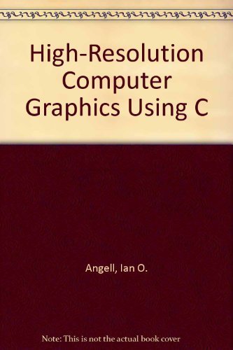 Amazon.co.jp: High-Resolution Computer Graphics Using C : Angell, Ian O.: 洋書