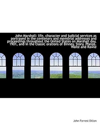Amazon.com: John Marshall: life, character and judicial services as ...