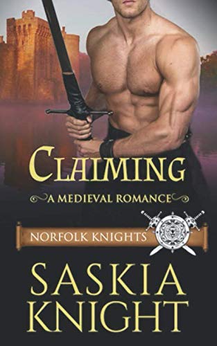Claiming—A Medieval Romance (Norfolk Knights): Knight, Saskia ...