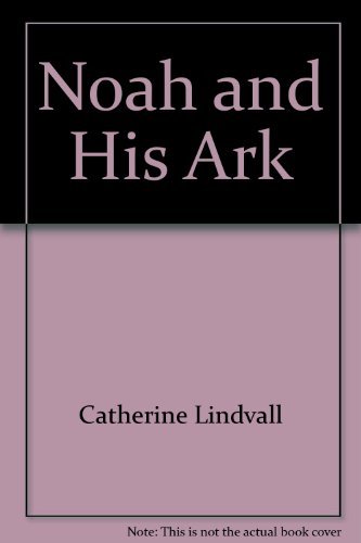 Noah & His Ark (People of the Bible): Catherine Lindvall: 9780802403964 ...