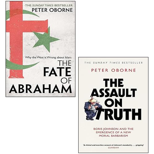 Peter Oborne 2 Books Collection Set (The Fate of Abraham, The Assault ...