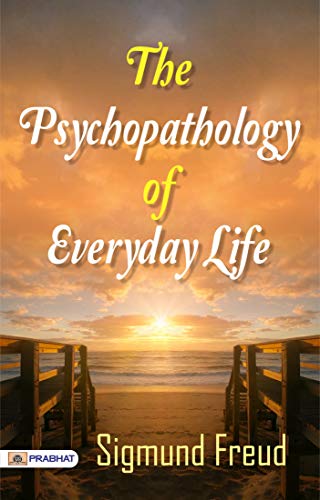 The Psychopathology of Everyday Life eBook : Sigmund Freud: Amazon.in ...