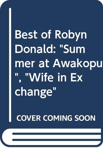 Best of Robyn Donald: " Summer at Awakopu " , " Wife in Exchange ...