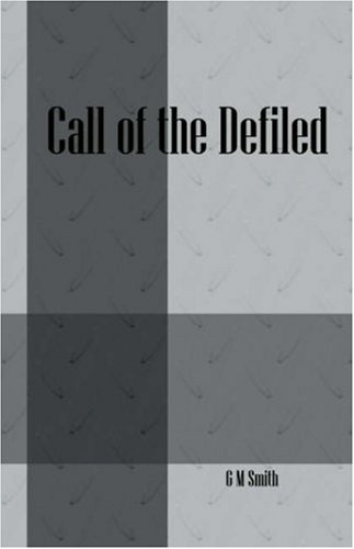 Call of the Defiled: G. M. Smith: 9781598007251: Amazon.com: Books